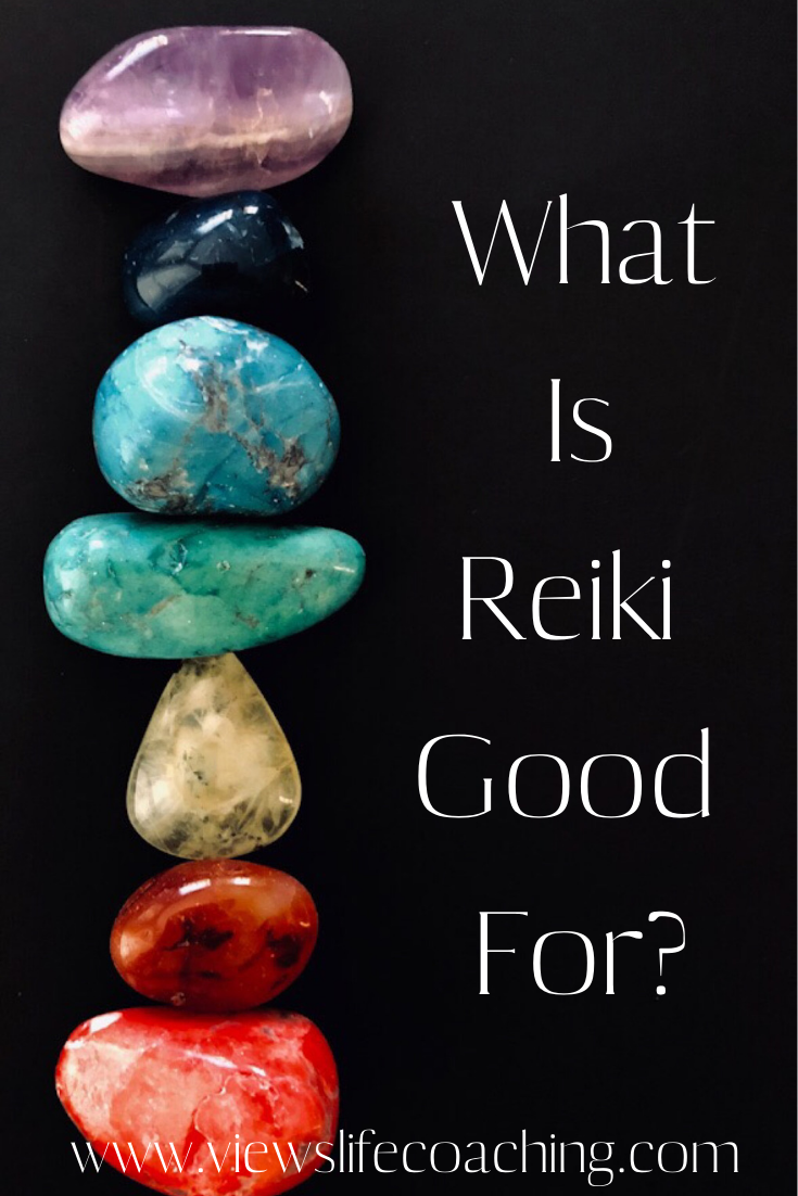 What is Reiki Good For? - Views Life Coaching